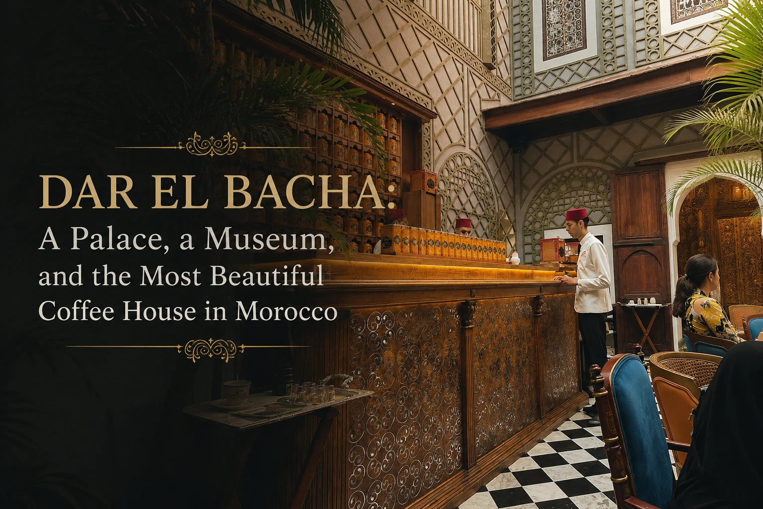 Dar El Bacha: un palacio, un museo y la cafetería más bella de ...